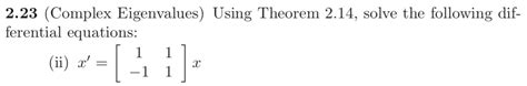 Solved 223 Complex Eigenvalues Using Theorem 214 Solve