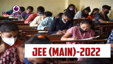 JEE Mains 2022 Session 2 Exams From Tomorrow My Careers View India S Best College Babe And