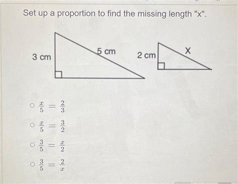 Solved Set Up A Proportion To Find The Missing Length X Chegg Com
