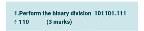 Solved 1perform The Binary Division 101101111 • 110 3