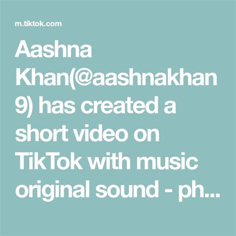 Aashna Khan Aashnakhan9 Has Created A Short Video On Tiktok With Music Original Sound