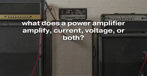 What Does A Power Amplifier Amplify Current Voltage Or Both All For Turntables