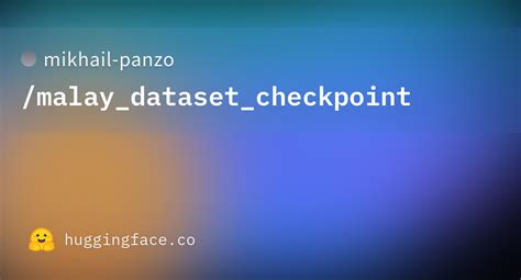 Mikhail Panzomalaydatasetcheckpoint At Main