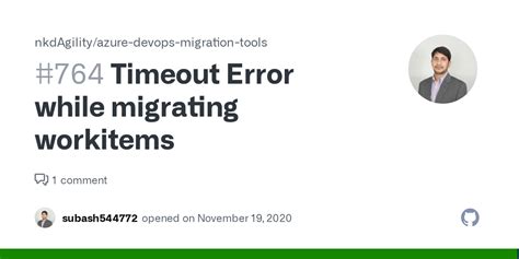 Timeout Error While Migrating Workitems · Issue 764 · Nkdagilityazure Devops Migration Tools