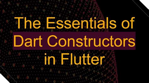 The Essentials Of Dart Constructors In Flutter Youtube