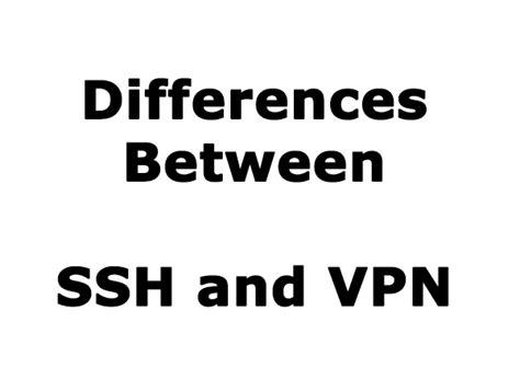 What Is The Difference Between Sshs And Vpns Vpn Critic
