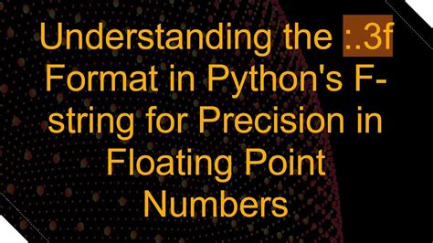 Understanding The 3f Format In Pythons F String For Precision In