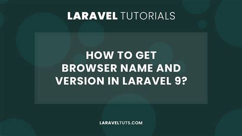 How To Get Browser Name And Version In Laravel 9 By Laraveltuts Medium
