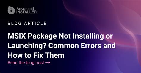 msix package not installing or launching common errors and how to fix them