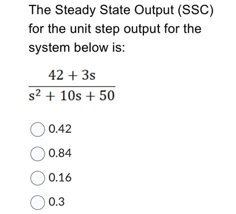 Solved The Steady State Output Sscfor The Unit Step Output