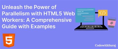 unleash the power of parallelism with html5 web workers a