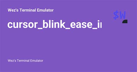 Cursorblinkeasein Wezs Terminal Emulator