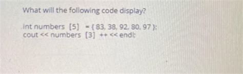 solved what will the following code display int numbers 5