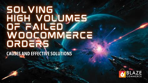 Solving High Volumes Of Failed Woocommerce Orders Causes And Effective