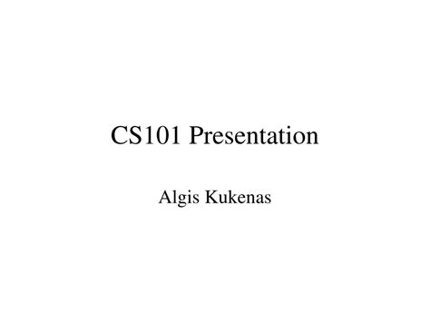 Ppt Cs101 Presentation Powerpoint Presentation Free Download Id605364