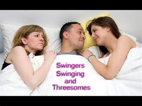 Swingers Swinging And Threesomes YouTube