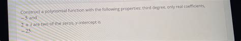 Solved Construct A Polynomial Function With The Following