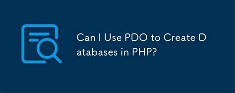 Can I Use Pdo To Create Databases In Php Mysql Tutorial Phpcn