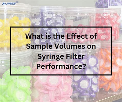 What Is The Effect Of Sample Volumes On Syringe Filter Performance Aijiren Hplc Vials