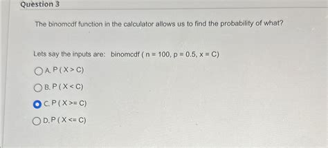 Solved Question 3the Binomcdf Function In The Calculator