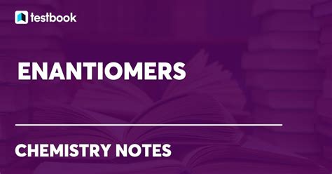 Enantiomers Know Definition Structure Properties Resolution