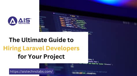 The Ultimate Guide To Hiring Laravel Developers For Your Project By Ais Technolabs Pvt Ltd