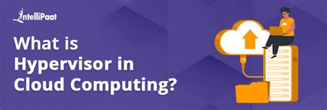 what is a hypervisor in cloud computing intellipaat