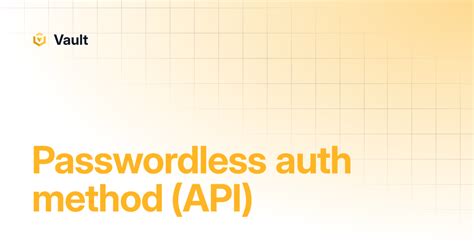 Passwordless Auth Method Api Vault
