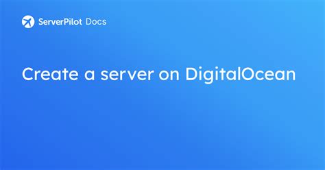 Create A Server On Digitalocean Serverpilot Documentation