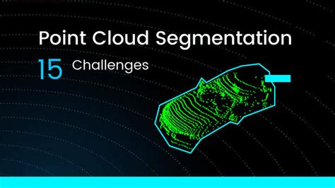 15 Common Challenges In 3d Point Cloud Segmentation And How Basicai Basicai Inc