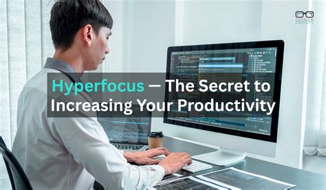 Hyperfocus — The Secret To Increasing Personal Productivity Cooler