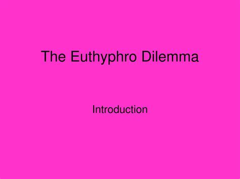 Ppt The Euthyphro Dilemma Powerpoint Presentation Free Download Id