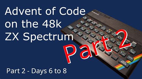 Solving Advent Of Code With A Zx Spectrum 2022 Part 2 Days 6 To 8 Youtube