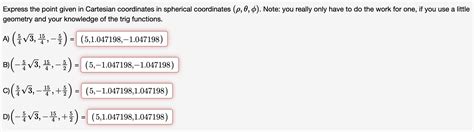 Solved Express The Point Given In Cartesian Coordinates In