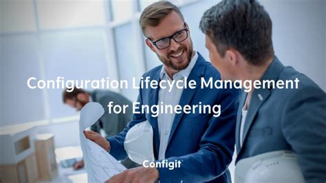 Configuration Lifecycle Management For Engineering Configuration Lifecycle Management
