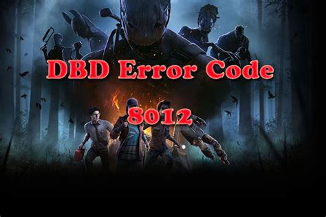 How To Fix The Dbd Error Code 8012 5 Methods