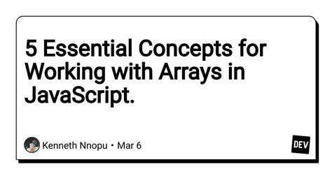 5 Essential Concepts For Working With Arrays In Javascript Rdevto