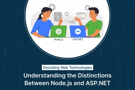 Node Js Vs Asp Net How To Choose The Right Web Technology For Your Project Mindxmaster