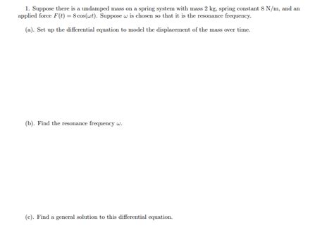 Solved 1 Suppose There Is A Undamped Mass On A Spring