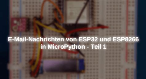 Esp32 And Esp8266 Email Messages In Micropython Part 1