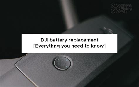 Dji Battery Replacement When And How To Swap