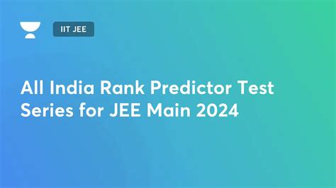 IIT JEE All India Rank Predictor Test Series For JEE Main By Unacademy