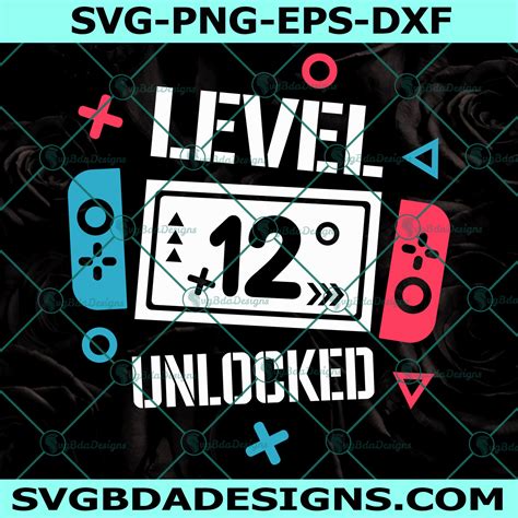 Level 12 Unlocked Birthday Svg Level 12 Unlocked Svg Svgbdadesigns