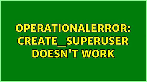 Operationalerror Createsuperuser Doesnt Work Youtube