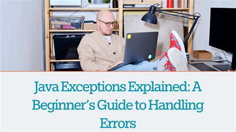 Java Exceptions Explained A Beginners Guide To Handling Errors