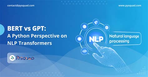 Bert Vs Gpt A Python Perspective On Nlp Transformers By Pysquad Medium