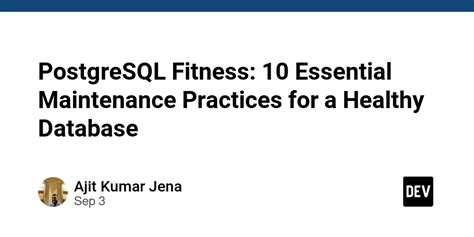 Postgresql Fitness 10 Essential Maintenance Practices For A Healthy