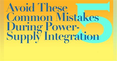 Avoid These Five Common Mistakes During Power Supply Integration