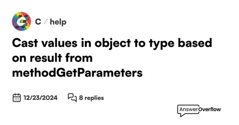 Cast Values In Object To Type Based On Result From Methodgetparameters C