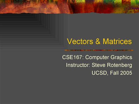 Vectors And Matrices Lecture Notes For Cse167 Computer Graphics Course At Ucsd Fall 2005